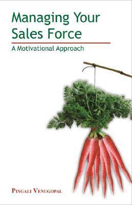Managing your Sales Force: A Motivational Approach by Pingali Venugopal ...