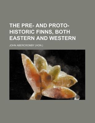 The Pre- And Proto-Historic Finns, Both Eastern and Western, with the ...