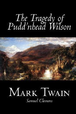 The Tragedy of Pudd'nhead Wilson by Mark Twain | Goodreads