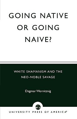 Going Native or Going Naive?: White Shamanism and the Neo-Noble Savage ...