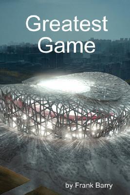 Greatest Game by Frank Barry | Goodreads