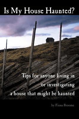 Is My House Haunted?: Tips for Anyone Living in -- or Investigating ...