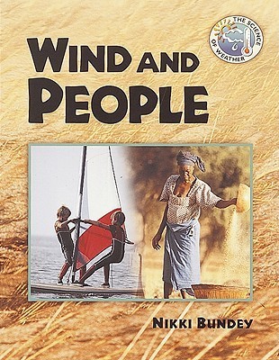Wind and People (Science of Weather) by Nikki Bundey | Goodreads