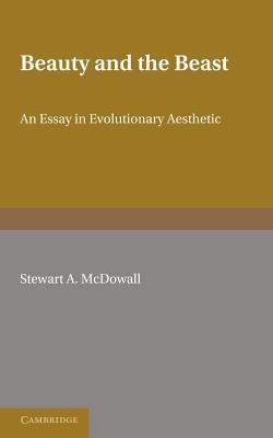 Beauty and the Beast: An Essay in Evolutionary Aesthetic by Stewart ...