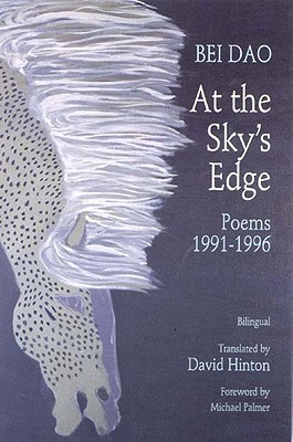 At the Sky's Edge: Poems 1991-1996 by Bei Dao | Goodreads