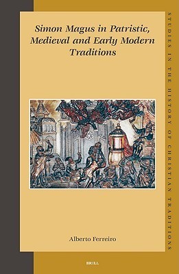 Simon Magus in Patristic, Medieval and Early Modern Traditions by ...