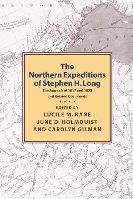 Northern Expeditions of Stephen H.Long: The Journals of 1817 and 1823 and Related Documents by ...