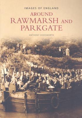 Around Rawmarsh and Parkgate (Images of England) by Anthony Dodsworth ...