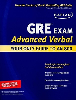 Kaplan GRE Exam Advanced Verbal: Your Only Guide to an 800 by Kaplan ...