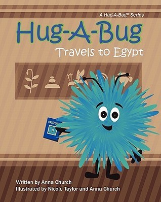 Hug-A--Bug Travels to Egypt by Anna M. Church | Goodreads