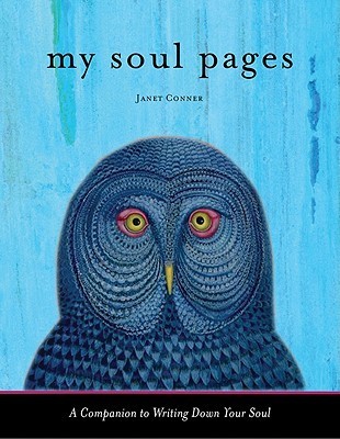 My Soul Pages: A Companion to Writing Down Your Soul by Janet Conner ...