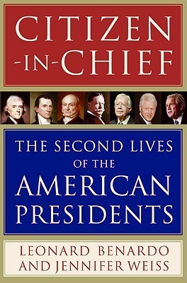 Citizen-in-Chief: The Second Lives of the American Presidents by ...