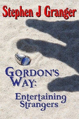 Gordon's Way: Entertaining Strangers by Stephen J. Granger | Goodreads