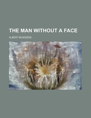 The Man Without a Face by Albert Boissire | Goodreads
