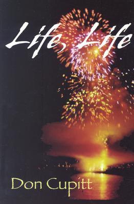 Life, Life by Don Cupitt | Goodreads