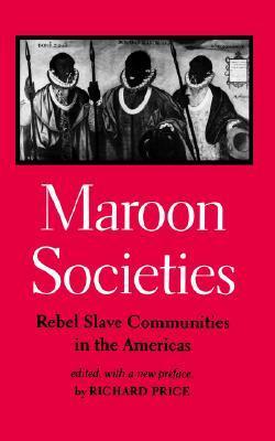 Maroon Societies: Rebel Slave Communities in the Americas by Richard ...