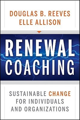 Renewal Coaching: Sustainable Change for Individuals and Organizations ...