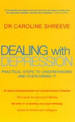 Dealing With Depression : Practical Steps to Understanding and Overcoming It by Caroline M ...