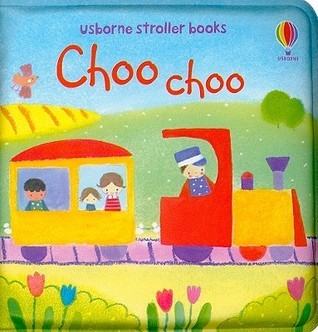 Choo Choo (Stroller Books) by Fiona Watt | Goodreads