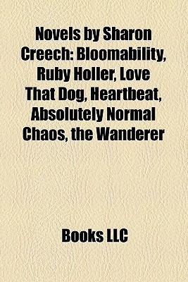 Novels by Sharon Creech: Bloomability, Ruby Holler, Love That Dog ...