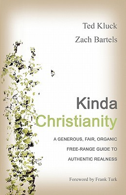 Kinda Christianity: A Generous, Fair, Organic, Free-Range Guide to ...