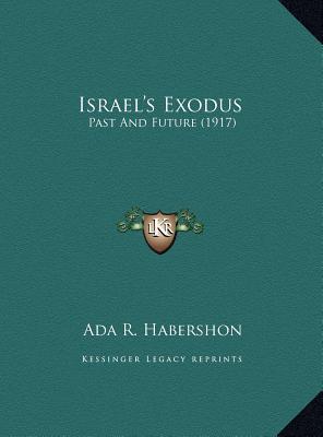 Israel's Exodus: Past And Future (1917) by Ada R. Habershon | Goodreads