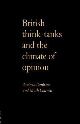 British Think-Tanks And The Climate Of Opinion by Andrew Denham | Goodreads