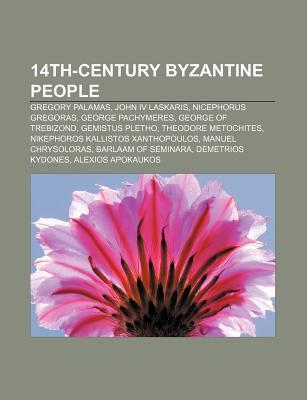 14th-Century Byzantine People: Gregory Palamas, John IV Laskaris ...