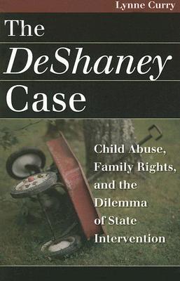 The DeShaney Case: Child Abuse, Family Rights, and the Dilemma of State ...