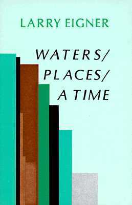 Waters/Places/A Time by Larry Eigner | Goodreads