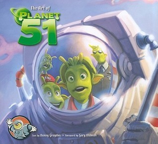 The Art of Planet 51 by Danny Graydon | Goodreads