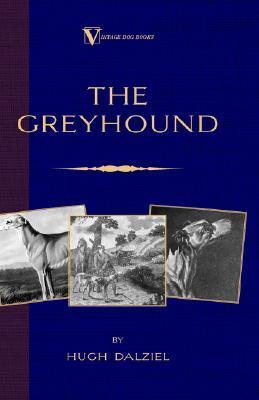 The Greyhound: Its History, Points, Breeding, Rearing, Training and ...