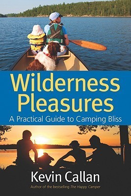 Wilderness Pleasures: A Practical Guide to Camping Bliss by Kevin ...