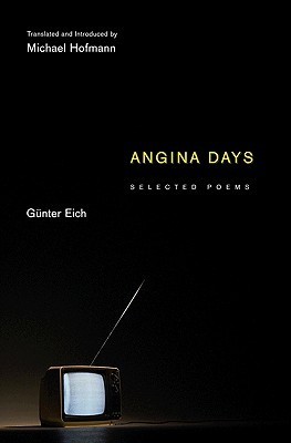 Angina Days: Selected Poems by Günter Eich | Goodreads