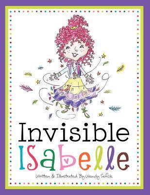 Invisible Isabelle by Wendy Sefcik | Goodreads