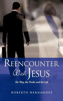 Reencounter With Jesus by Roberto Hernández | Goodreads