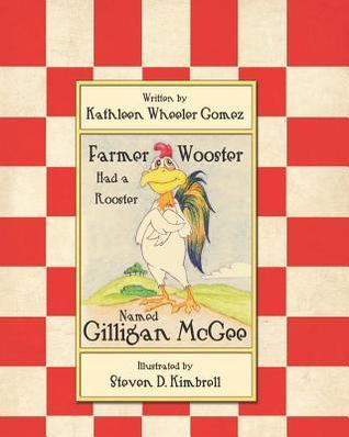 Farmer Wooster Had a Rooster Named Gilligan McGee by Kathleen Wheeler ...