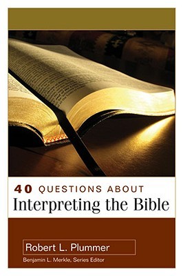 40 Questions About Interpreting The Bible by Robert L. Plummer | Goodreads