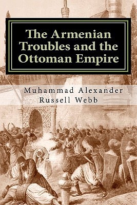 The Armenian Troubles and the Ottoman Empire: The Views of a Nineteenth ...