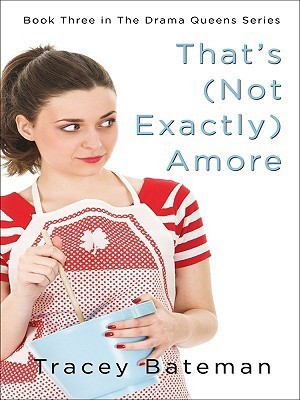 That's Not Exactly Amore (Drama Queens Series) by Tracey Bateman ...