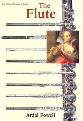 The Flute (Yale Musical Instrument Series) by Ardal Powell | Goodreads