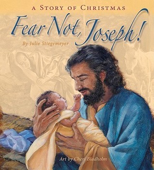 Fear Not, Joseph!: A Story of Christmas by Julie Stiegemeyer | Goodreads