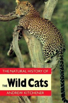 The Natural History of the Wild Cats by Andrew Kitchener | Goodreads