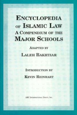 Encyclopedia of Islamic Law: A Compendium of the Major Schools by Laleh ...
