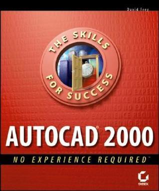 AutoCAD 2000: No Experience Required by David Frey | Goodreads