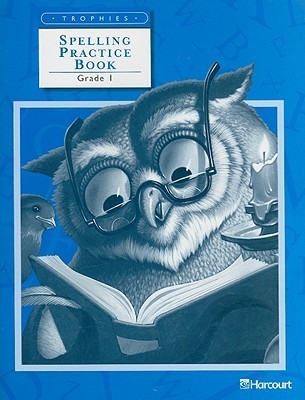 Spelling Practice Book, Grade 1 by Harcourt School Publishers | Goodreads