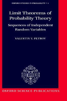 Limit Theorems of Probability Theory: Sequences of Independent Random Variables by Valentin V ...