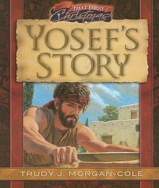 Yosef's Story (That First Christmas) by Trudy J. Morgan-Cole | Goodreads