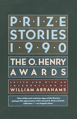 Prize Stories 1990: The O. Henry Awards by William Abrahams | Goodreads