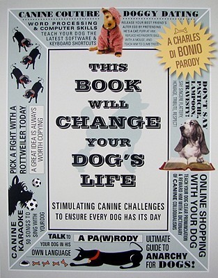 This Book Will Change Your Dog's Life: Stimulating Canine Challenges to ...